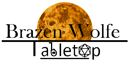 Brazen Wolfe Tabletop – A place for sharing my ideas on tabletop, game design and dungeon mastery